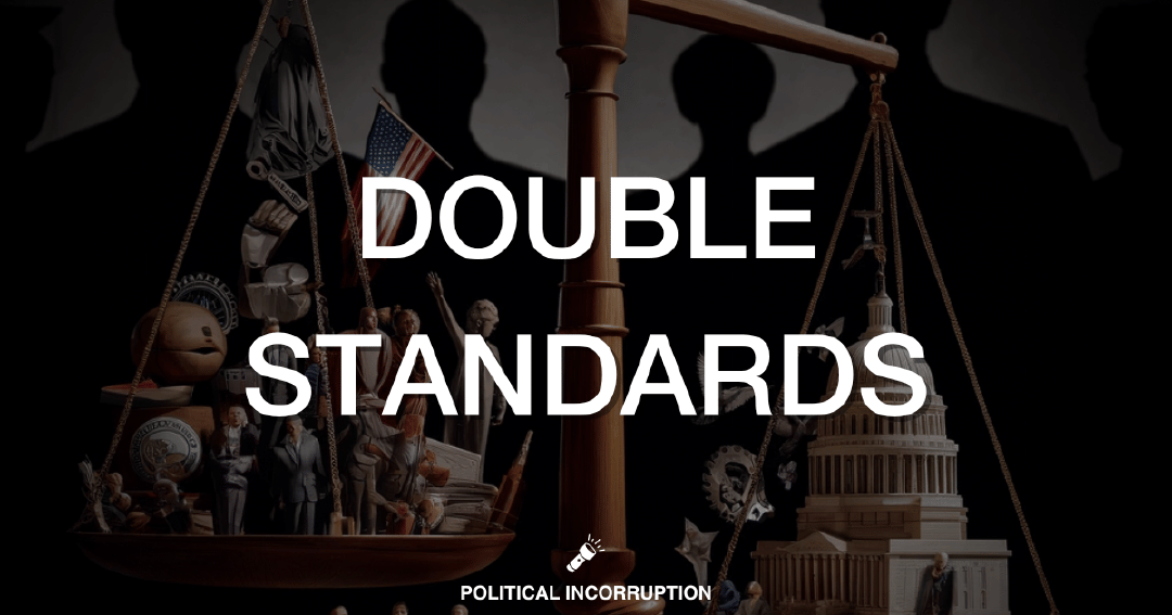 Double Standards | Political Incorruption